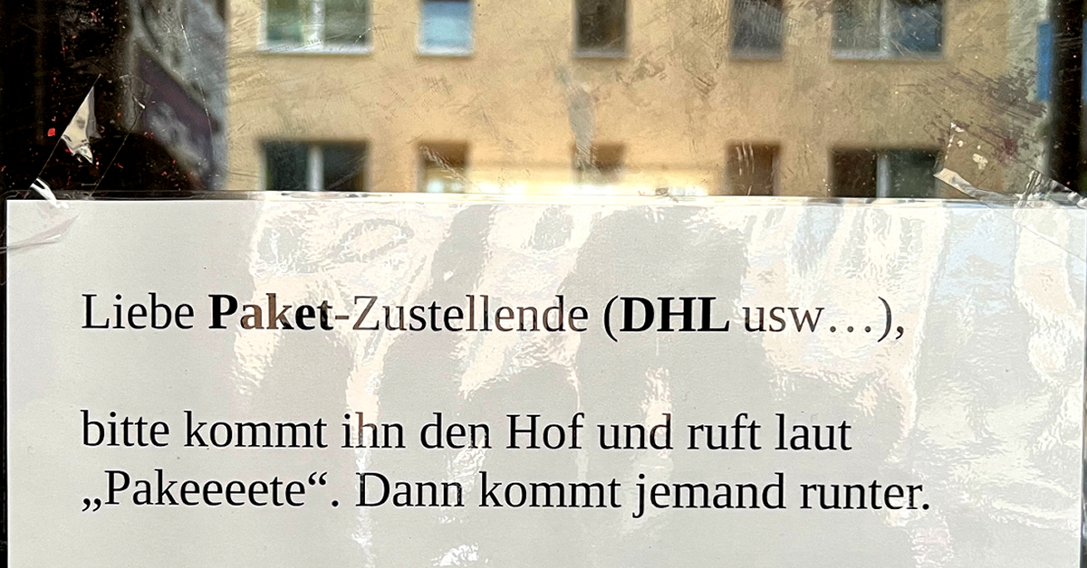 Support your local Paketlieferanten - Einfach nur laut rufen bitte!